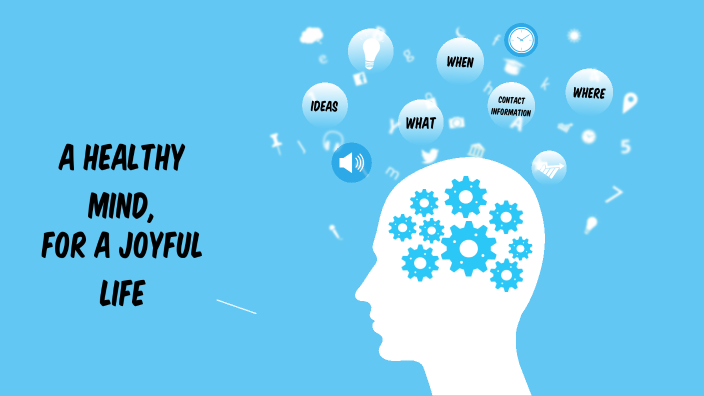 A Healthy Mind, for a Joyful Life by Rosch Lagunda on Prezi