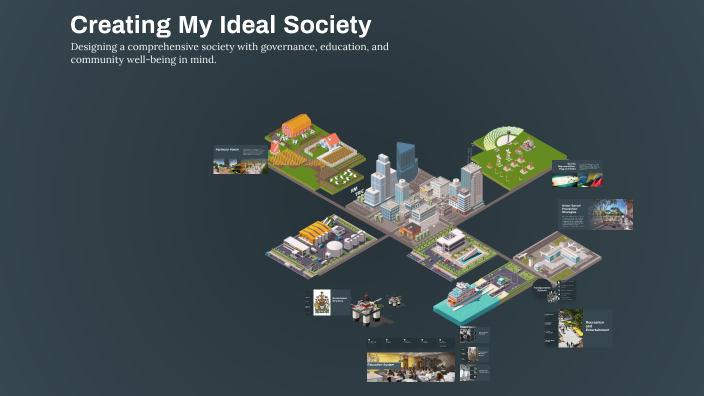 Creating My Ideal Society by Alex Worthing on Prezi