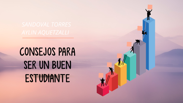 CONSEJOS PARA SER UN BUEN ESTUDIANTE by Zally Sandoval on Prezi