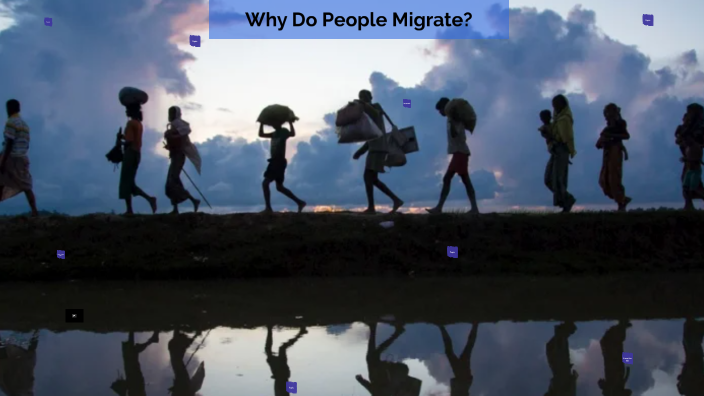 Why Do People Migrate by Jeff Rine on Prezi