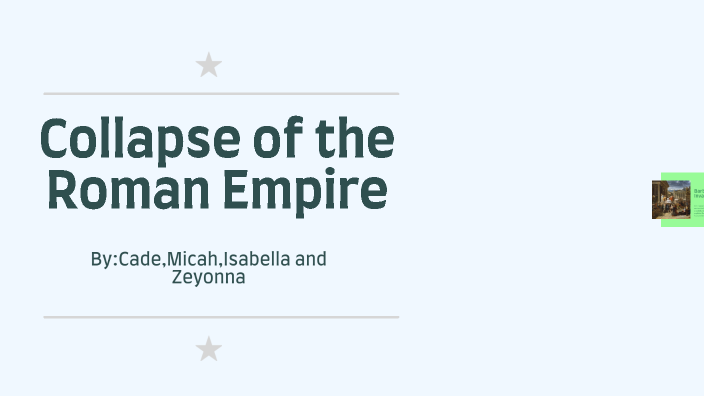Collapse of the Roman Empire by Cade Addy on Prezi