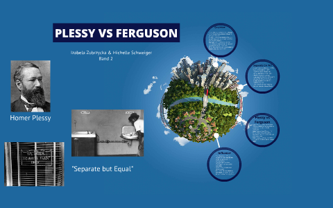PLESSY VS FERGUSON by on Prezi