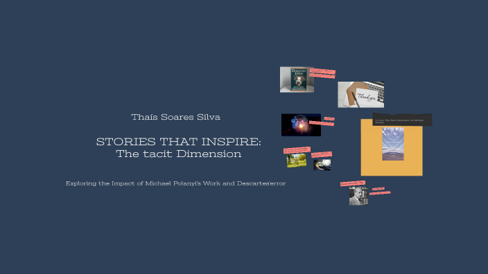 The Tacit Dimension: A Source of Inspiration by Thaís Silva on Prezi