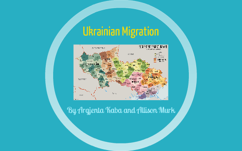 Ukrainian Migration by Argjenta Kaba on Prezi