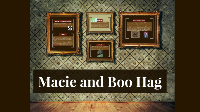 Macie and Boo Hag by Izabelle Ibarra on Prezi