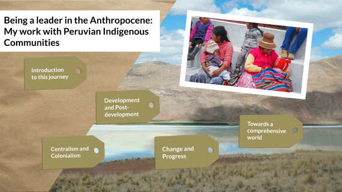 Being a leader in the Anthropocene: My work with Peruvian Indigenous ...