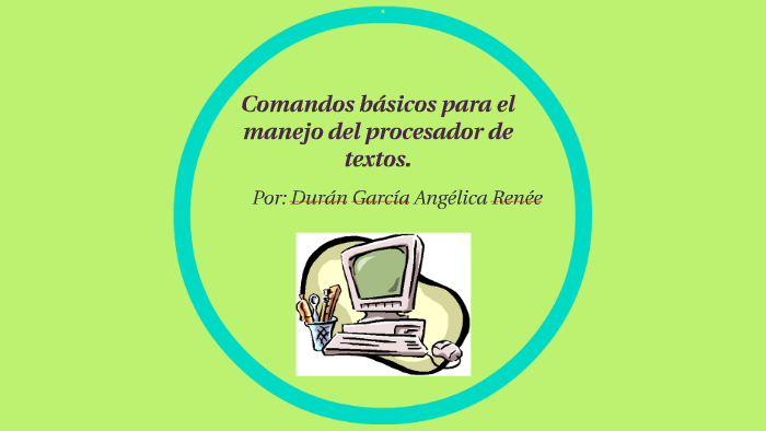 Comandos básicos para el manejo del procesador de textos. by Angélica ...