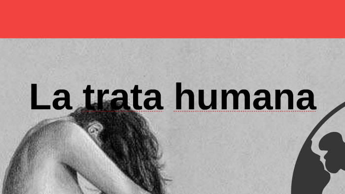 La trata humana by Tiare Santiago on Prezi