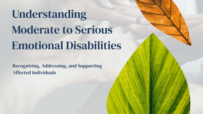 Understanding Moderate to Serious Emotional Disabilities by conrado ...