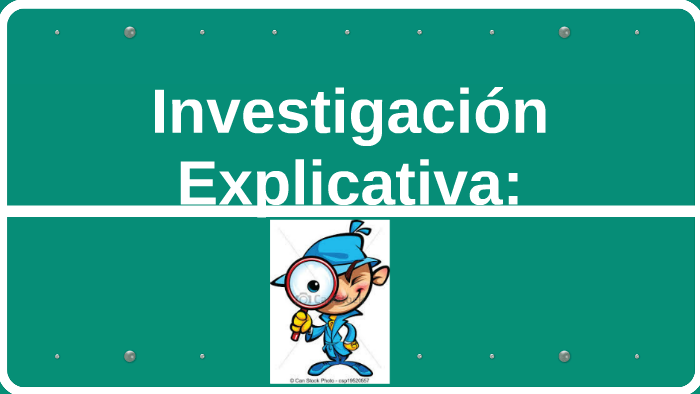 Investigación Explicativa: by gerardo gutierrez on Prezi