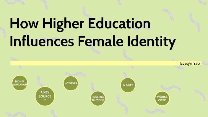 Higher Education Female Identity by Evelyn Yao on Prezi