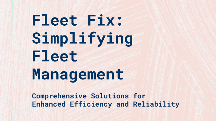 Fleet Fix: Simplified Fleet Care by Alex Antony on Prezi