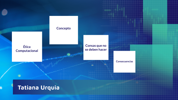Etica Computacional by Taty Urquia on Prezi
