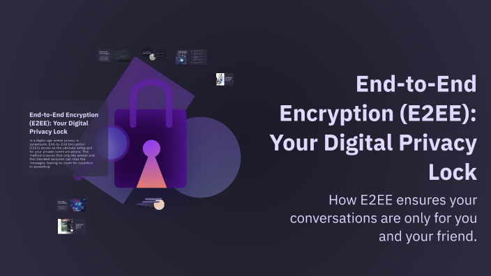 End-to-End Encryption (E2EE): Your Digital Privacy Lock by Ghin on Prezi