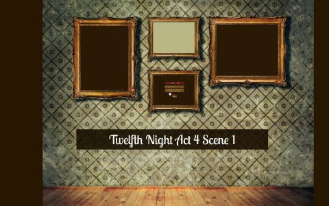 Twelfth Night Act 4 Scene 1 by Hannah Solkowski on Prezi