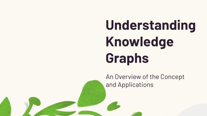 Understanding Knowledge Graphs by Tim Alamenciak on Prezi