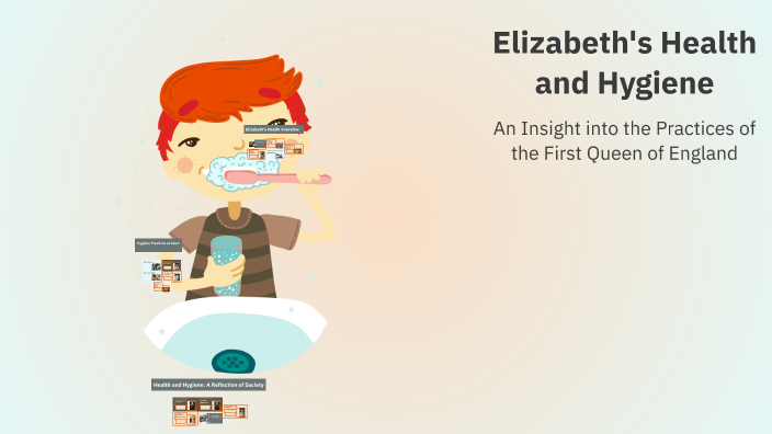 Elizabeth's Health and Hygiene by Kolton Phillips on Prezi