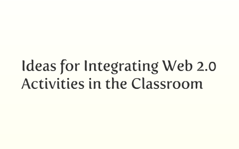 Ideas for Using Web 2.0 Activities in the Classroom by Nancy Rubin on Prezi