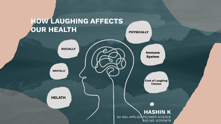 How laughing affects our health by HASHIN K on Prezi