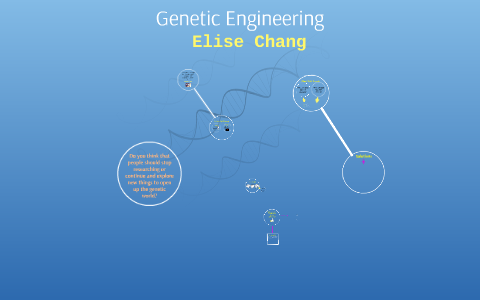 Genetic Engineering by Elise Chang on Prezi