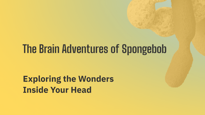 The Brain Adventures of Spongebob by Damien Valen on Prezi