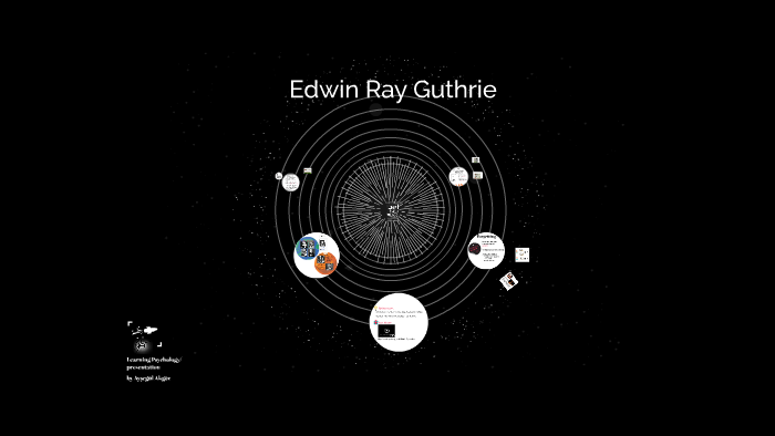 Edwin Ray Guthrie by Ayşe Akgöz on Prezi