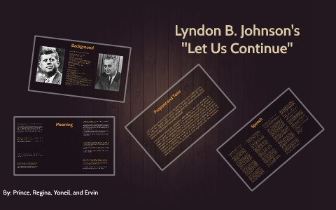 Lyndon B. Johnson's "Let Us Continue" by Ervin Santiago on Prezi