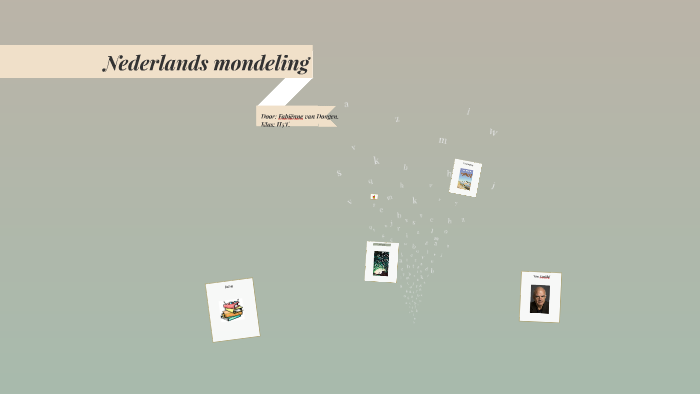 Nederlands mondeling by on Prezi