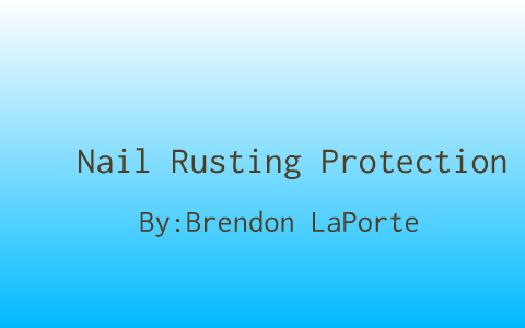 Nail Rust Experiment by Brendon LaPorte on Prezi