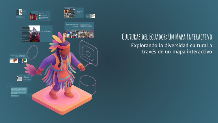 Culturas del Ecuador: Un Mapa Interactivo by Andrea Guale on Prezi