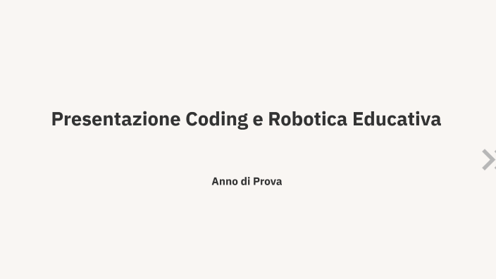 Presentazione Coding e Robotica Educativa by michela spelzini on Prezi