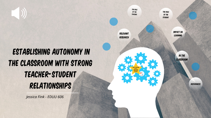 Establishing Autonomy in the Classroom with Strong Teacher-Student ...