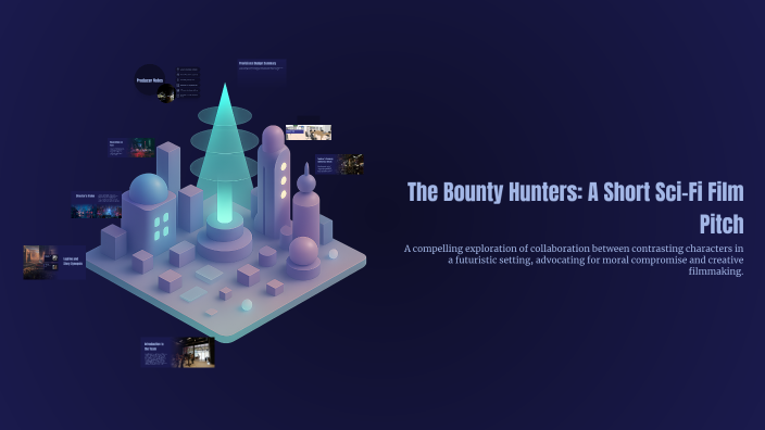 The Bounty Hunters: A Short Sci-Fi Film Pitch by Vincent on Prezi