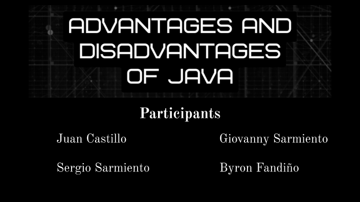 Advantages and Disvantages of Java by Byron Fandiño on Prezi