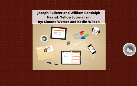 Joseph Pulitzer and William Randolph Hearst: Yellow Journali by Simone ...