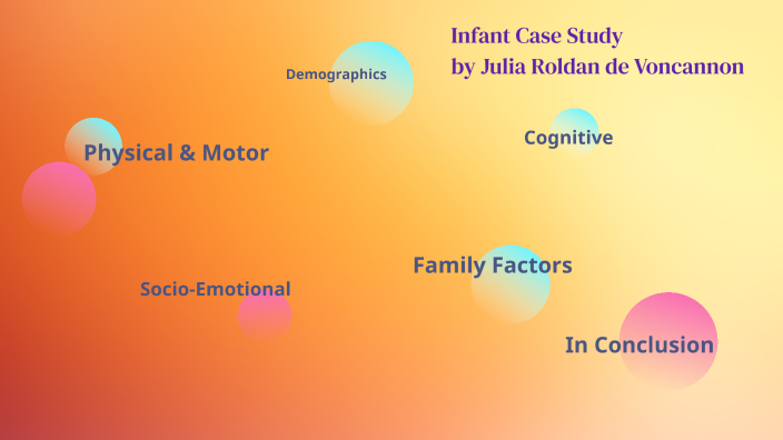 Infant Case Study by Juli Voncannon on Prezi