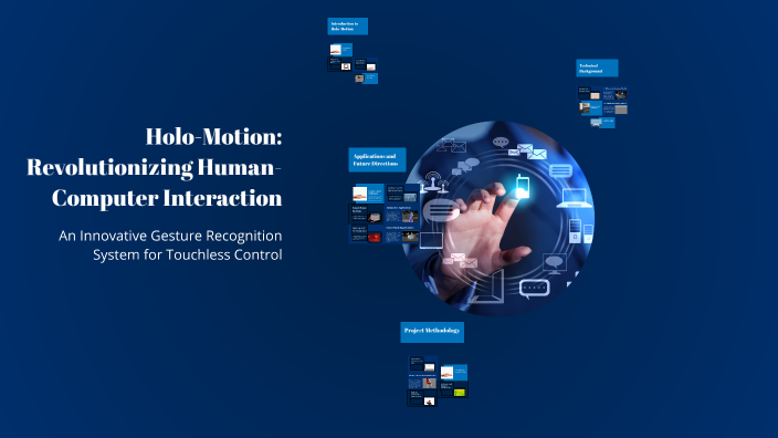 Holo-Motion: Revolutionizing Human-Computer Interaction by Prakhar Gupta on Prezi
