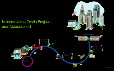 International Trade Project and Assessment by jimmy ruiz on Prezi