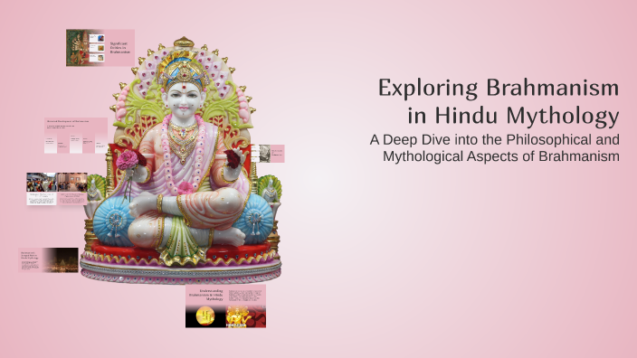 Exploring Brahmanism in Hindu Mythology by Alaysa Bentulan on Prezi