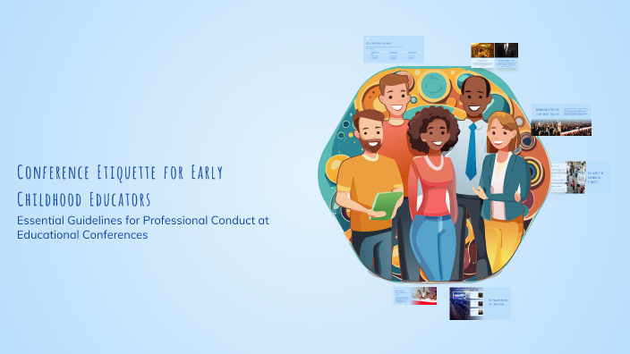 Conference Etiquette for Early Childhood Educators by Aleysha Akbarzada ...