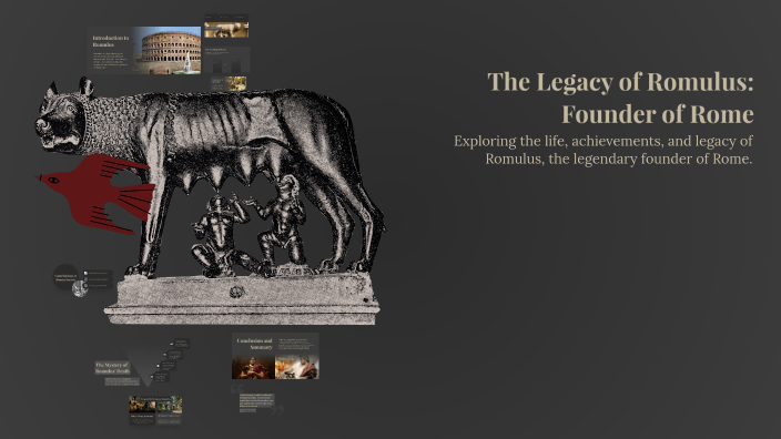 The Legacy of Romulus: Founder of Rome by Lieh Lebotte on Prezi