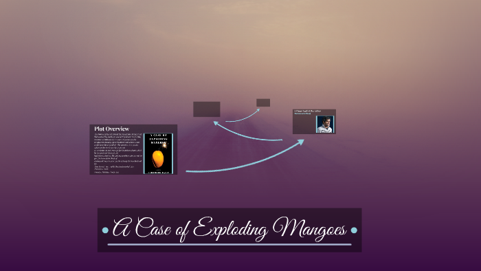A Case of Exploding Mangoes by Muhammad Mustafa on Prezi