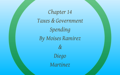 Chapter 14 Taxes And Government Spending by Moises Ramirez on Prezi