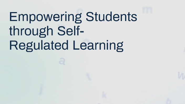 Empowering Students through Self-Regulated Learning by Alina Dinning on Prezi