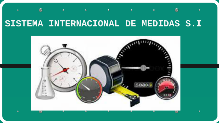 SISTEMA INTERNACIONAL DE MEDIDAS by RICHARD EDILSON SANTOS MENDOZA on Prezi