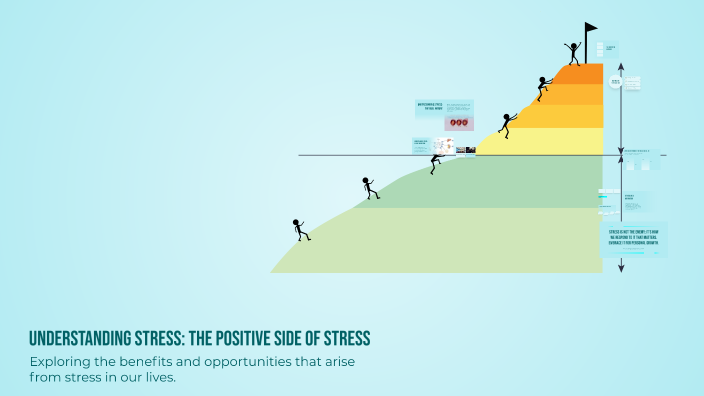 Understanding Stress: The Positive Side of Stress by joey miller on Prezi