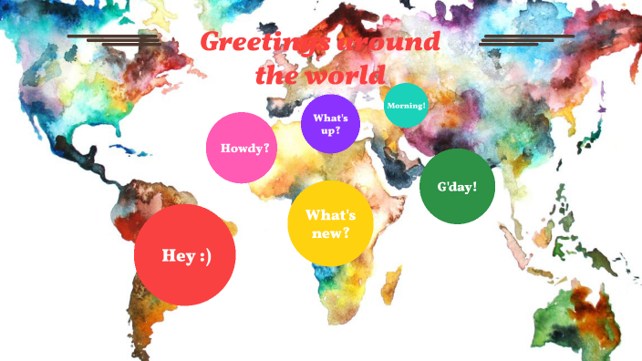 Greetings around the world by Viktoriia Boiko on Prezi