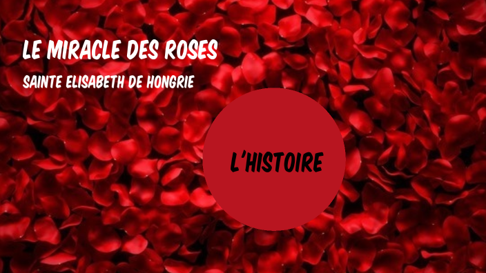 Le miracle des roses by Elisabeth Padisak on Prezi