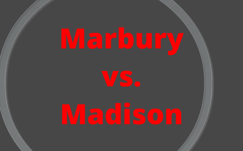 Marbury vs. Madison by Nick Ament on Prezi