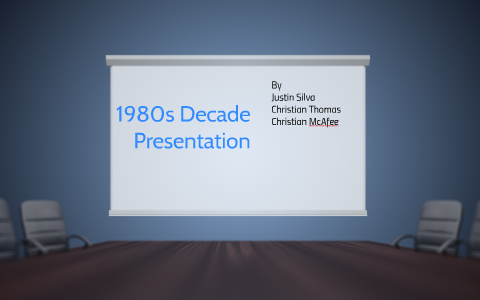1980s Decade Presentation by Christian McAfee on Prezi